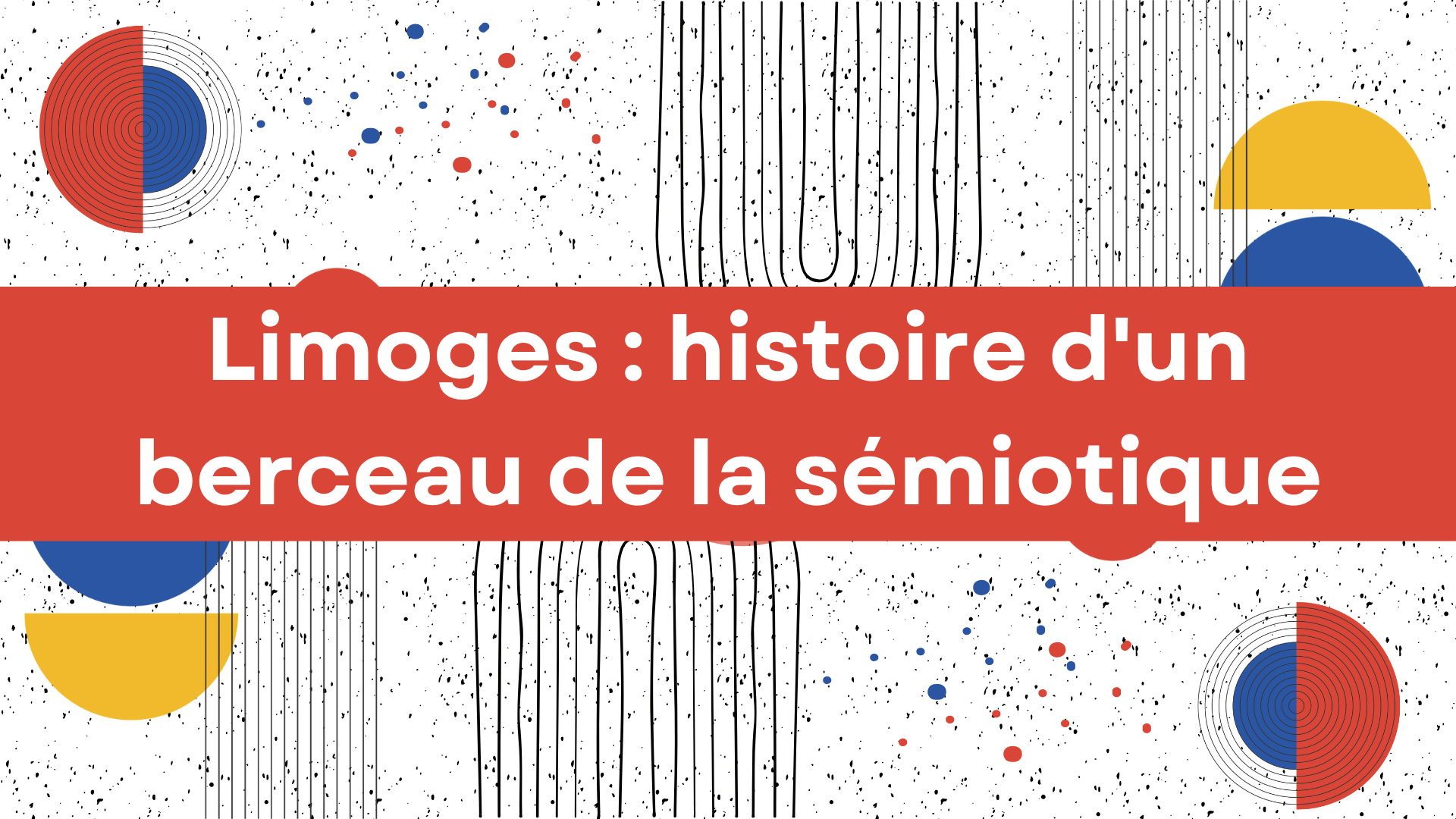 Limoges : histoire d'un berceau de la sémiotique - Wabi Sabi